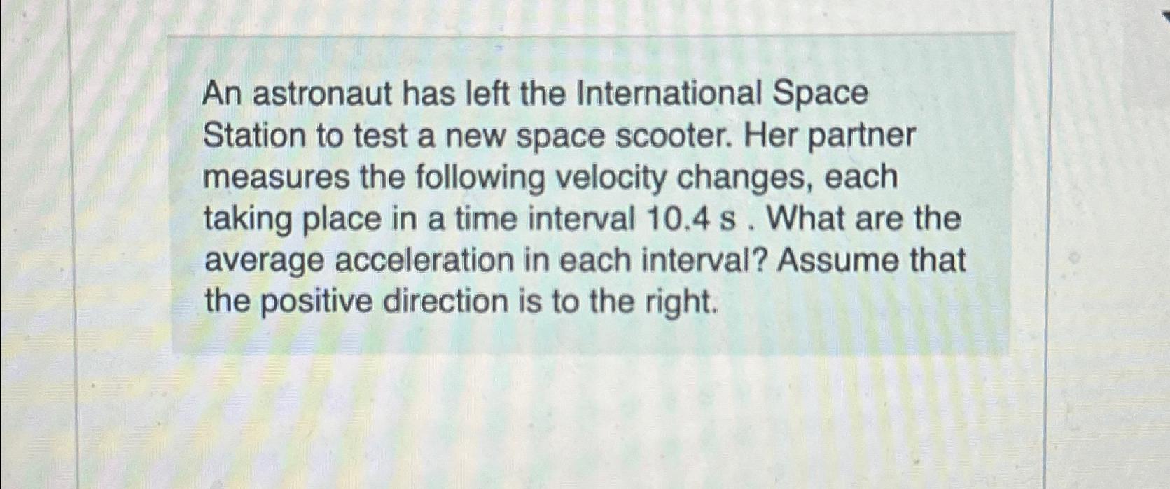 Solved An astronaut has left the International Space Station | Chegg.com