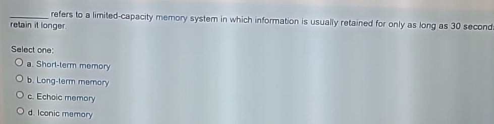 Solved refers to a limited-capacity memory system in which | Chegg.com