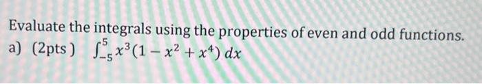 Solved Evaluate the integrals using the properties of even | Chegg.com