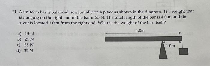 Solved 11. A uniform bar is balanced horizontally on a pivot | Chegg.com