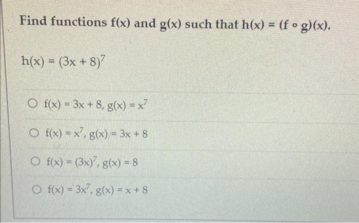 Solved Find functions f(x) and g(x) such that h(x) = | Chegg.com