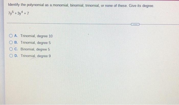 Solved Identify the polynomial as a monomial, binomial, | Chegg.com