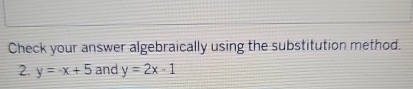 Solved Check your answer algebraically using the | Chegg.com