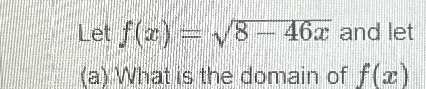Solved Let f(x)=8-46x2 What is the Range of f(x) | Chegg.com Solved Let f(x)=8-46x2 What is the Range of f(x) | Chegg.com