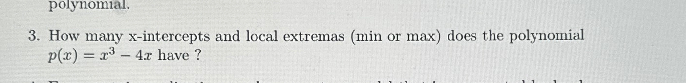 Solved How many x-intercepts and local extremas or max ) | Chegg.com