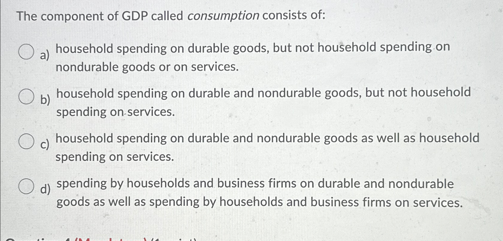 Solved The component of GDP called consumption consists | Chegg.com