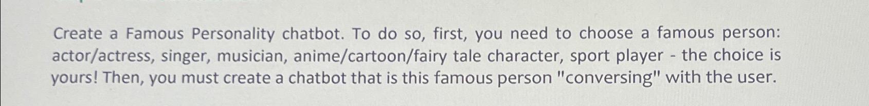 Solved Create a Famous Personality chatbot. To do so, | Chegg.com