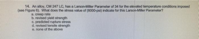 Solved 14. An alloy. CM 247 LC, has a Larson-Miller | Chegg.com