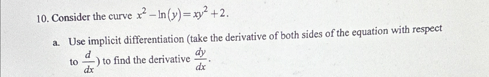 Solved Consider the curve x2-ln(y)=xy2+2.a. ﻿Use implicit | Chegg.com