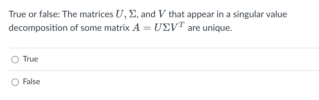 Solved True or false: The matrices U,\Sigma , and V that | Chegg.com