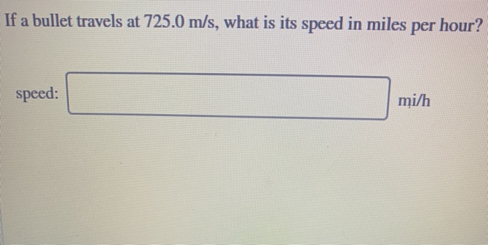 Solved If a bullet travels at 725.0 m/s, what is its speed | Chegg.com