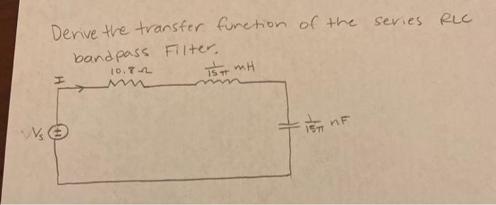 Solved series RLC Derive the transfer function of the | Chegg.com