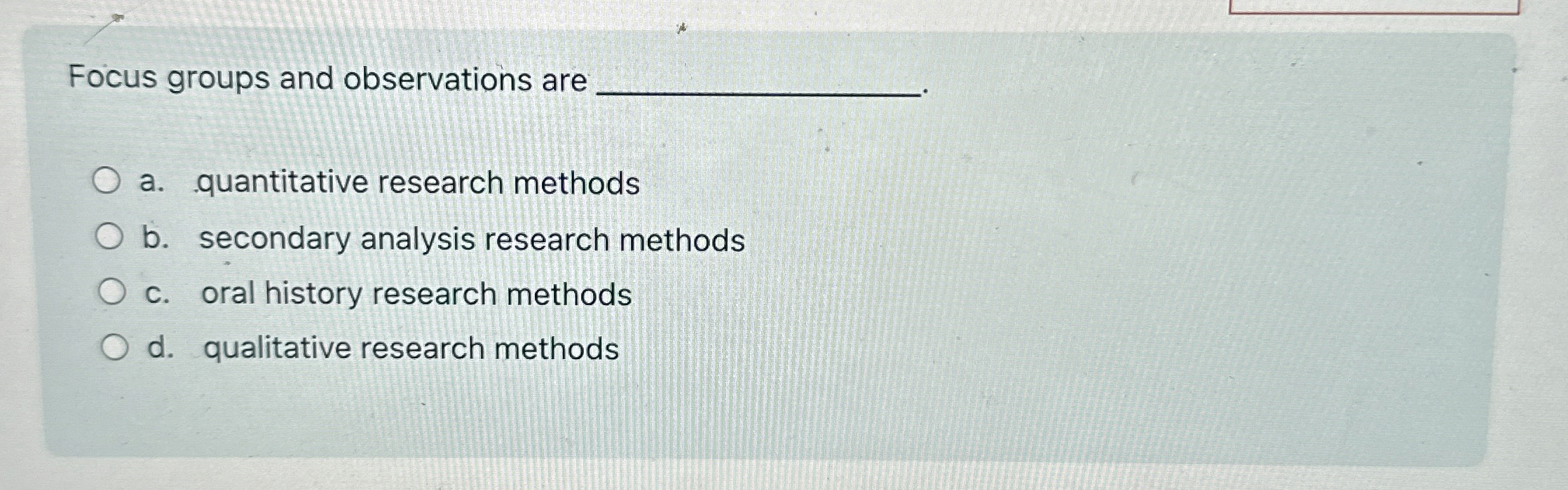 Solved Focus groups and observations are q,a. ﻿quantitative | Chegg.com