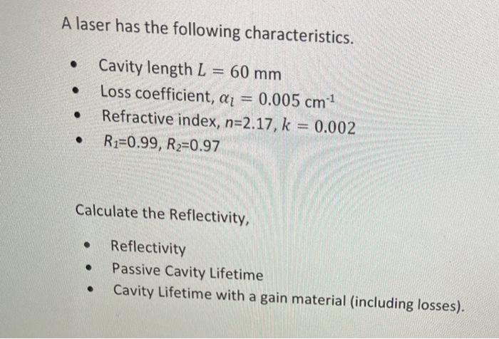 Solved A laser has the following characteristics. - Cavity | Chegg.com