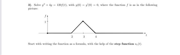 Solved 3). Solve y" + 4y = 120f(t), with y(0) = 1/(O) = 0, | Chegg.com