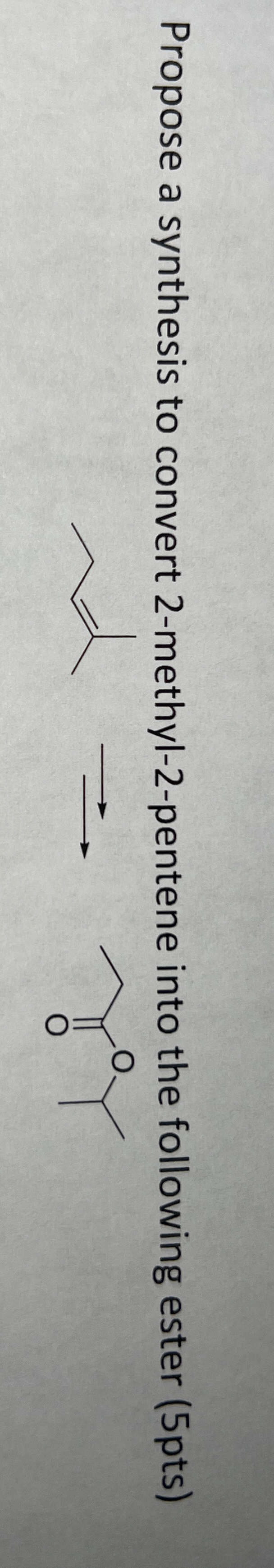 Solved Propose a synthesis to convert 2-methyl-2-pentene | Chegg.com