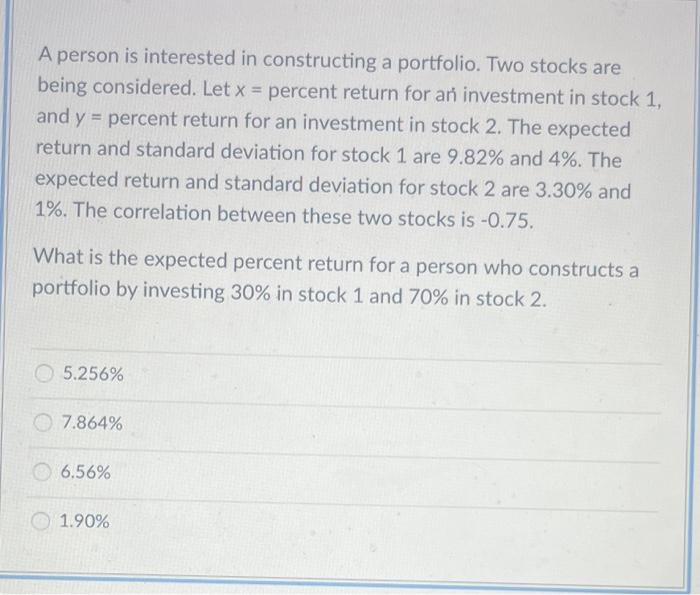 Solved A person is interested in constructing a portfolio. | Chegg.com