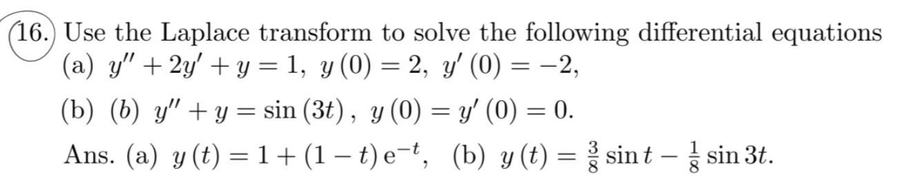 Solved (16. ﻿Use the Laplace transform to solve the | Chegg.com