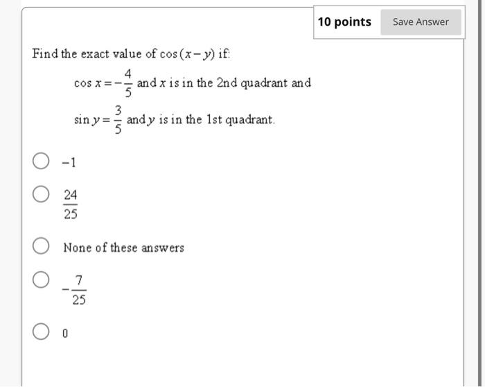 Solved Find the exact value of cos(x−y) if: cosx=−54 and x | Chegg.com