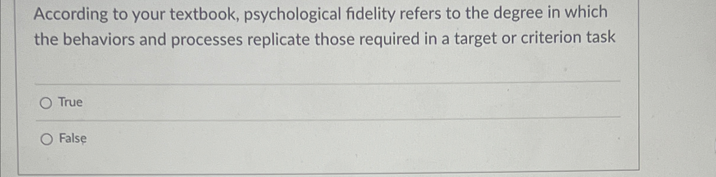 Solved According to your textbook, psychological fidelity | Chegg.com