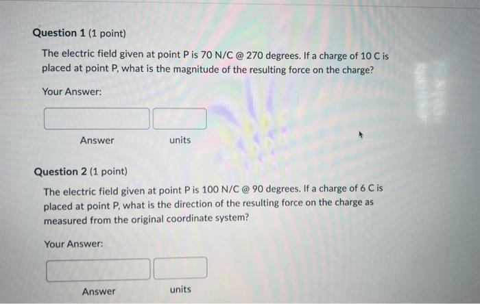 Solved The electric field given at point P is 70 N/C @ 270 | Chegg.com