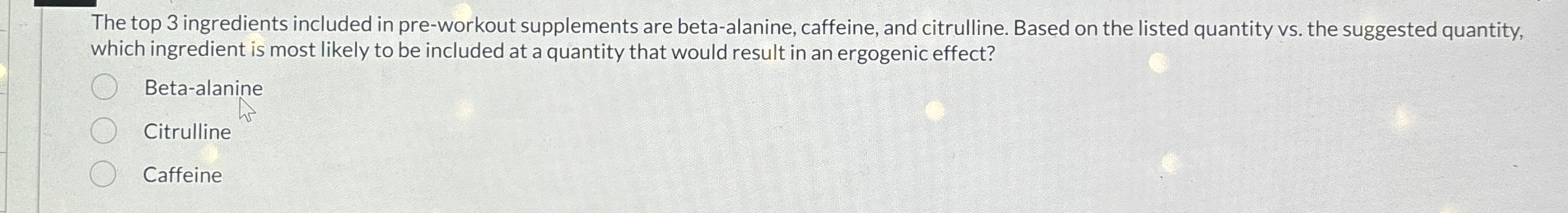 Solved The top 3 ﻿ingredients included in pre-workout | Chegg.com