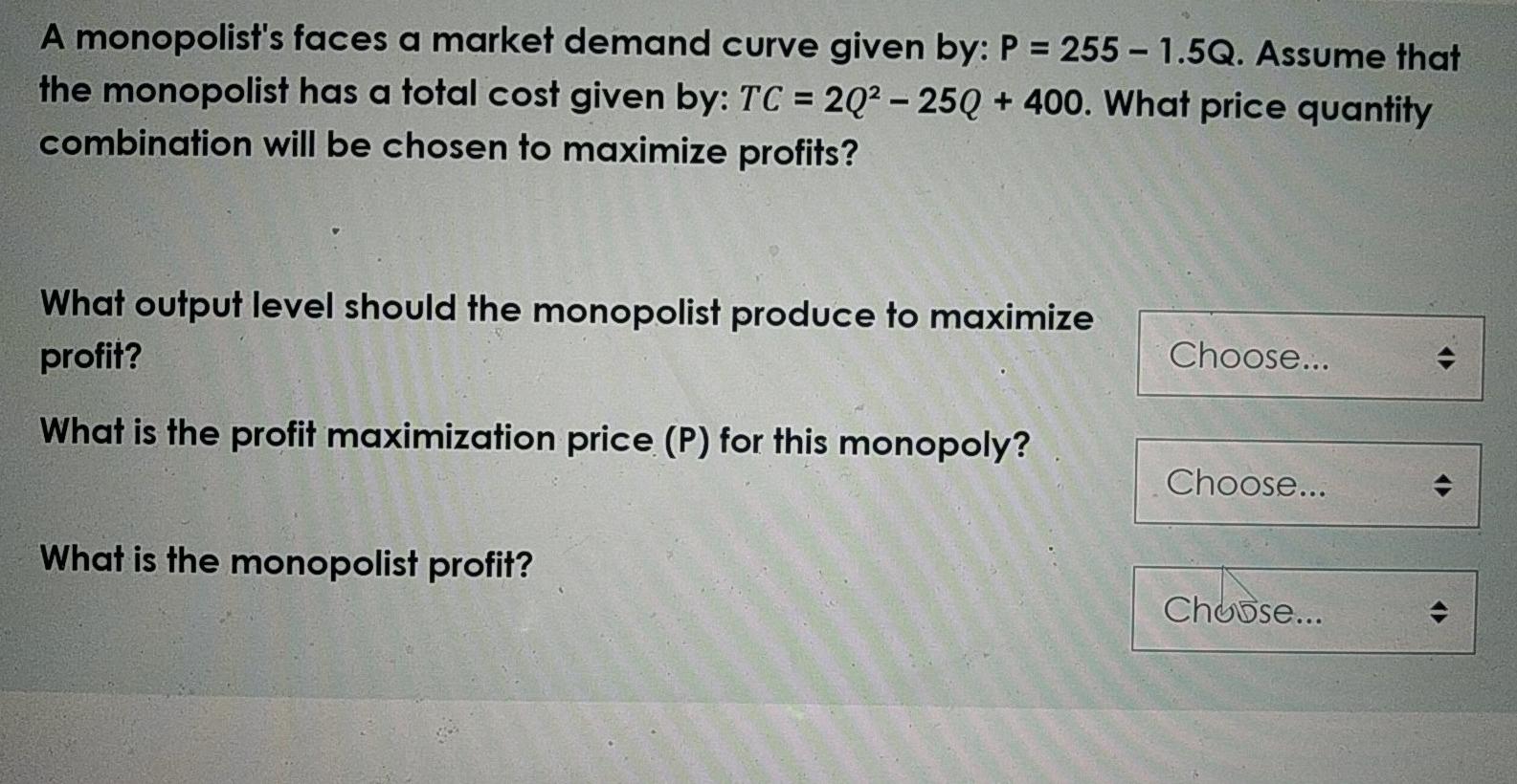 Solved A monopolist's faces a market demand curve given by: | Chegg.com