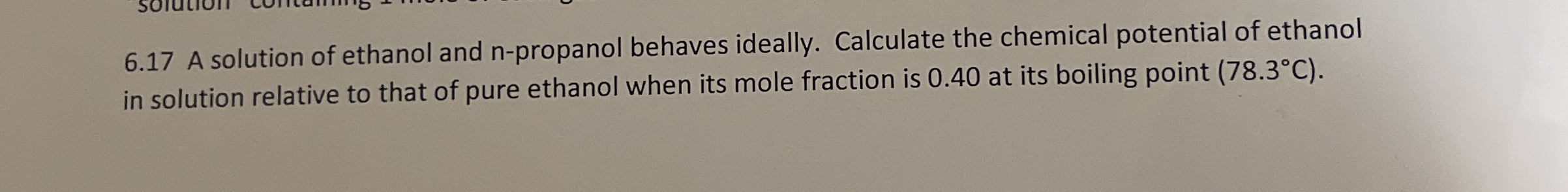 Solved 6.17 ﻿A solution of ethanol and n-propanol behaves | Chegg.com