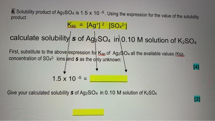 Solved 4. Solubility product of Ag2SO4 is 1.5 x 10-5. Using | Chegg.com
