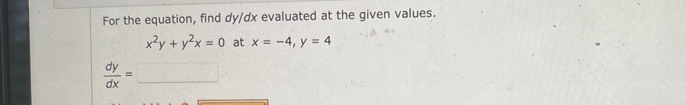 Solved For the equation, find dydx ﻿evaluated at the given | Chegg.com