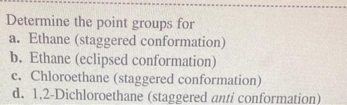 Solved Determine the point groups for a. Ethane (staggered | Chegg.com