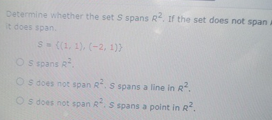 Solved Determine whether the set S ﻿spans R2. ﻿If the set | Chegg.com