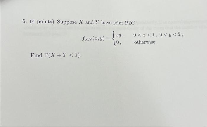 Solved 5. (4 points) Suppose X and Y have joint PDF Find P(X | Chegg.com Solved 5. (4 points) Suppose X and Y have joint PDF Find P(X | Chegg.com