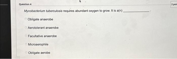 Solved Mycobacterium tuberculosis requires abundant oxygen | Chegg.com