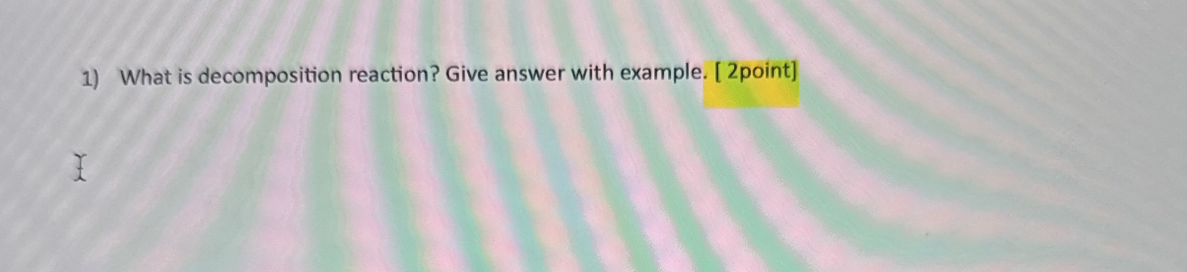 Solved What Is Decomposition Reaction Give Answer With