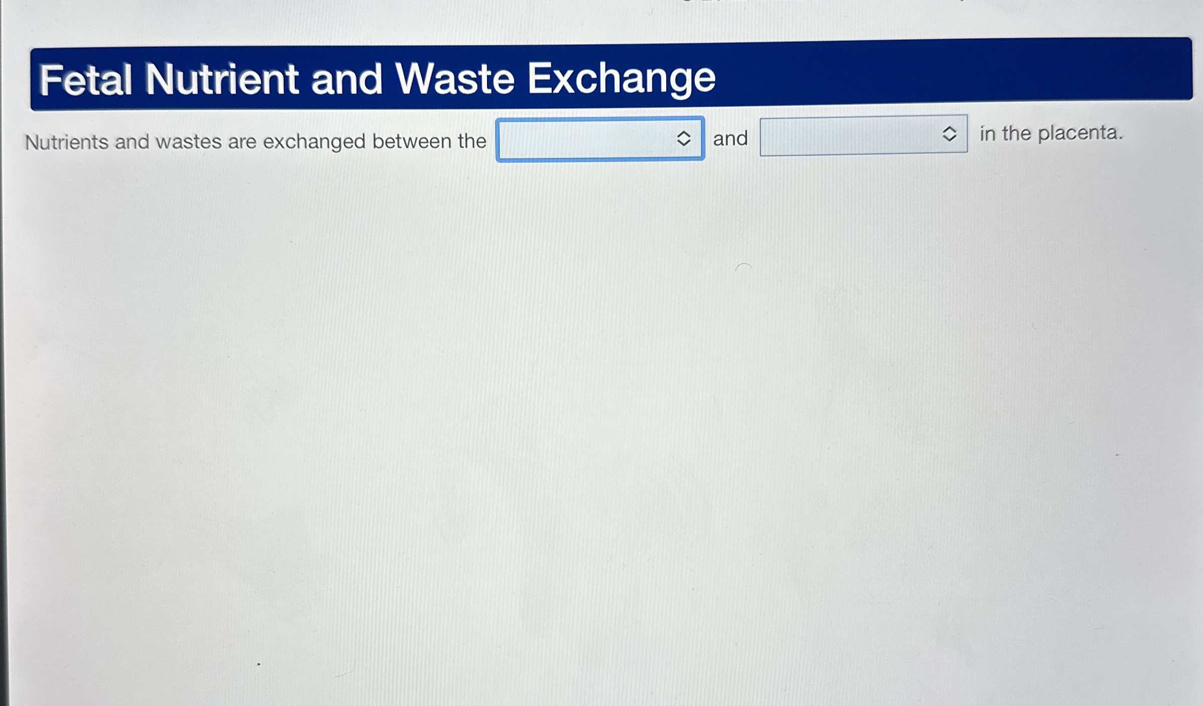 Solved Fetal Nutrient and Waste ExchangeNutrients and wastes | Chegg.com