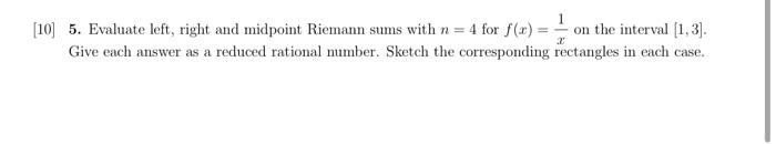 Solved [10] 5. Evaluate left, right and midpoint Riemann | Chegg.com