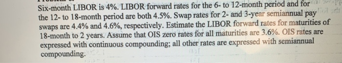 Six-month LIBOR is 4%. LIBOR forward rates for the 6- | Chegg.com