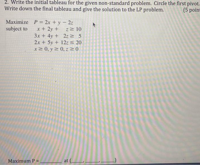 Solved 2. Write the initial tableau for the given | Chegg.com