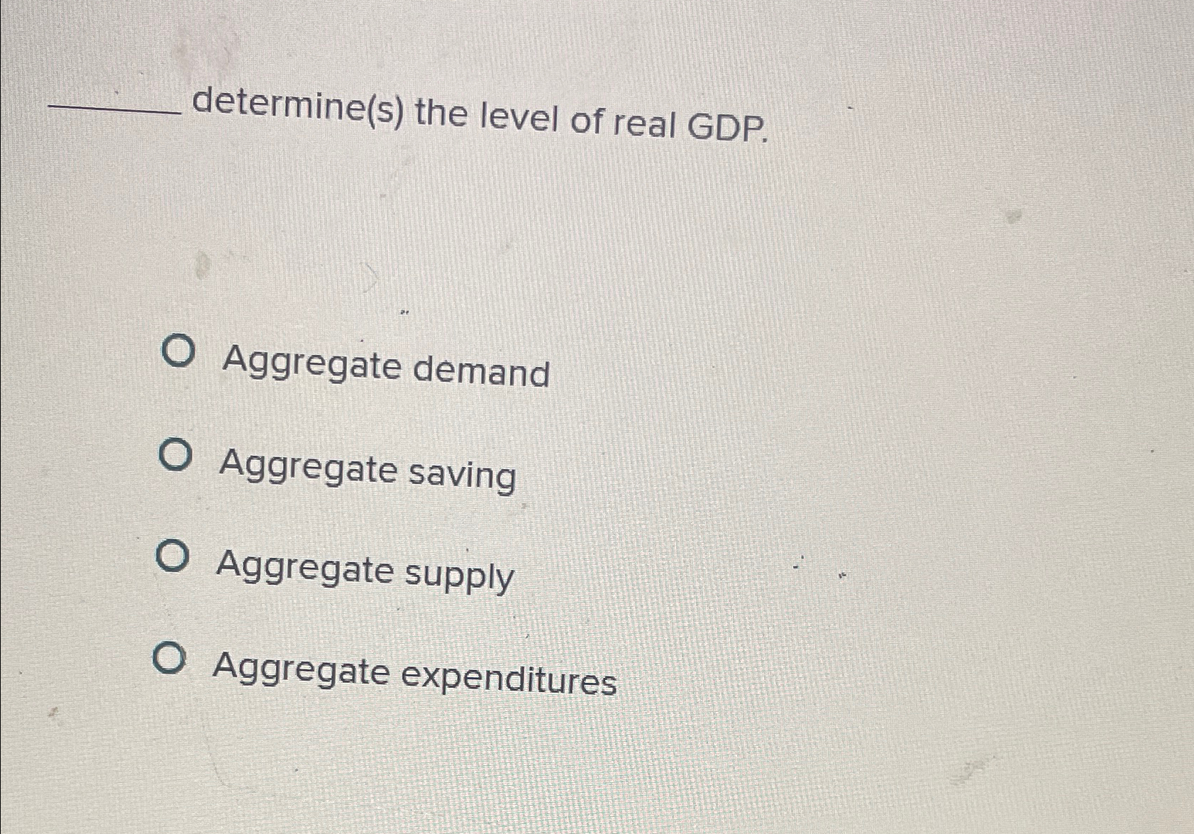 Solved determine(s) ﻿the level of real GDP.Aggregate | Chegg.com