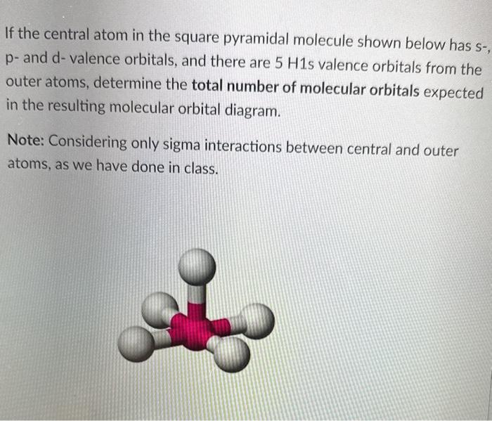 Solved If the central atom in the square pyramidal molecule | Chegg.com