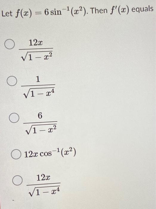 Solved Let f(x)=6sin−1(x2). Then f′(x) equals 1−x212x 1−x41 | Chegg.com
