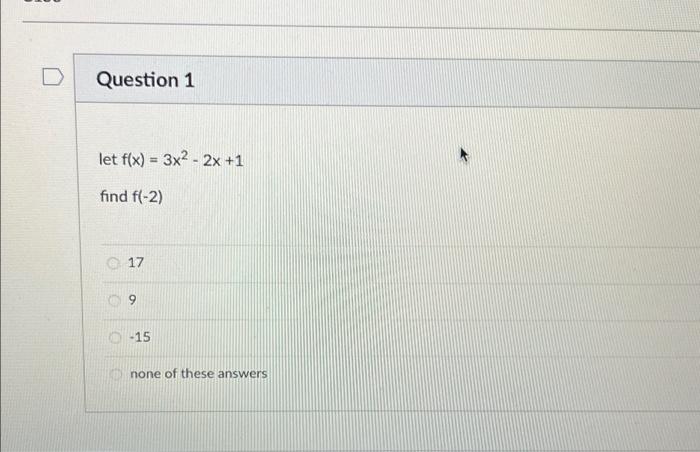 Solved Question 1 let f(x) = 3x² - 2x +1 find f(-2) 17 9 -15 | Chegg.com