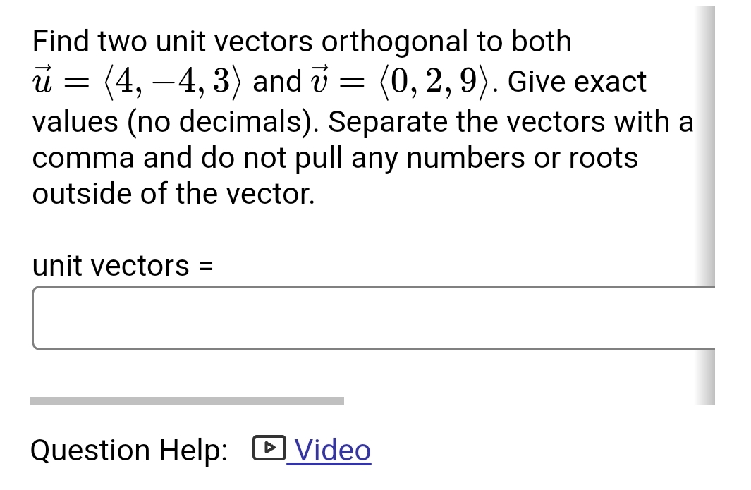 Solved Find two unit vectors orthogonal to both | Chegg.com