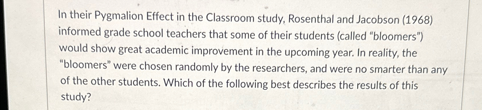 Solved In their Pygmalion Effect in the Classroom study, | Chegg.com