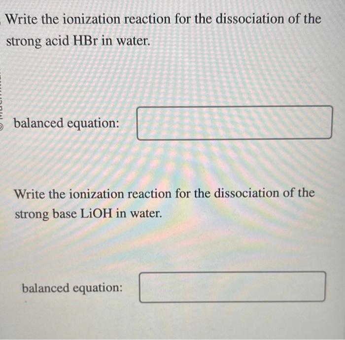 Solved Write the ionization reaction for the dissociation of | Chegg.com