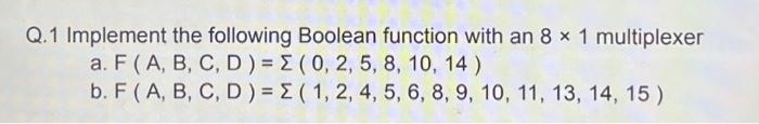 Solved Q 1 Implement The Following Boolean Function With An