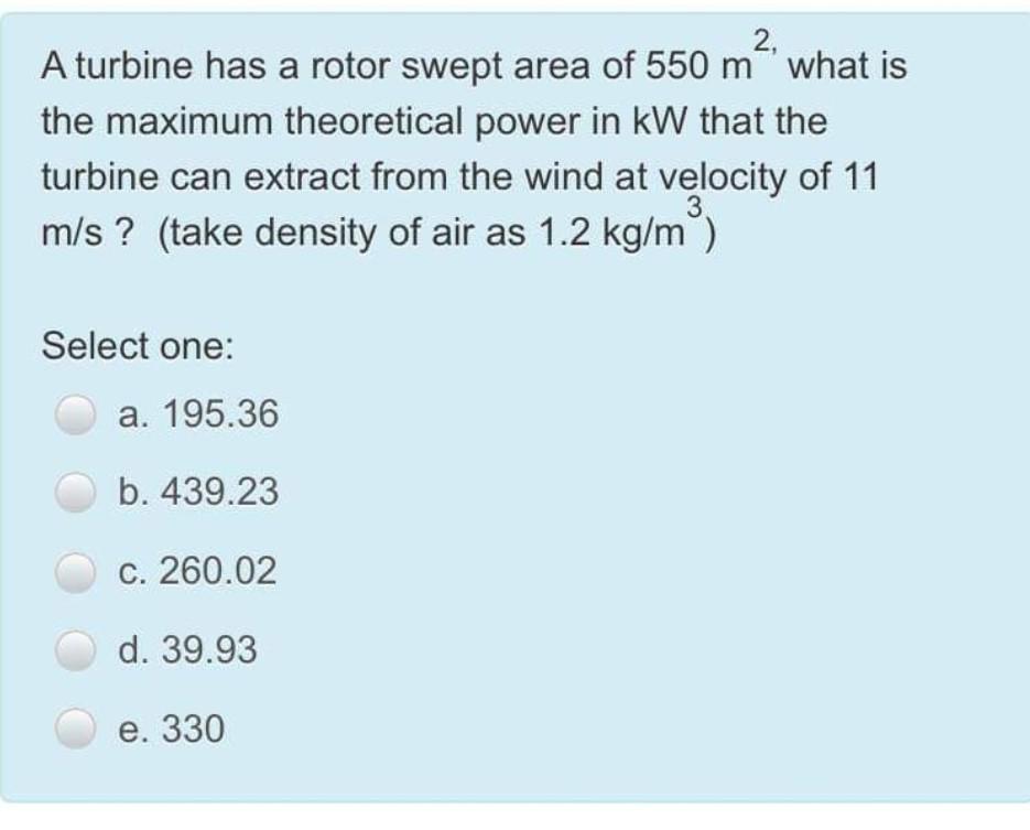 Solved 2, A turbine has a rotor swept area of 550 m what is | Chegg.com