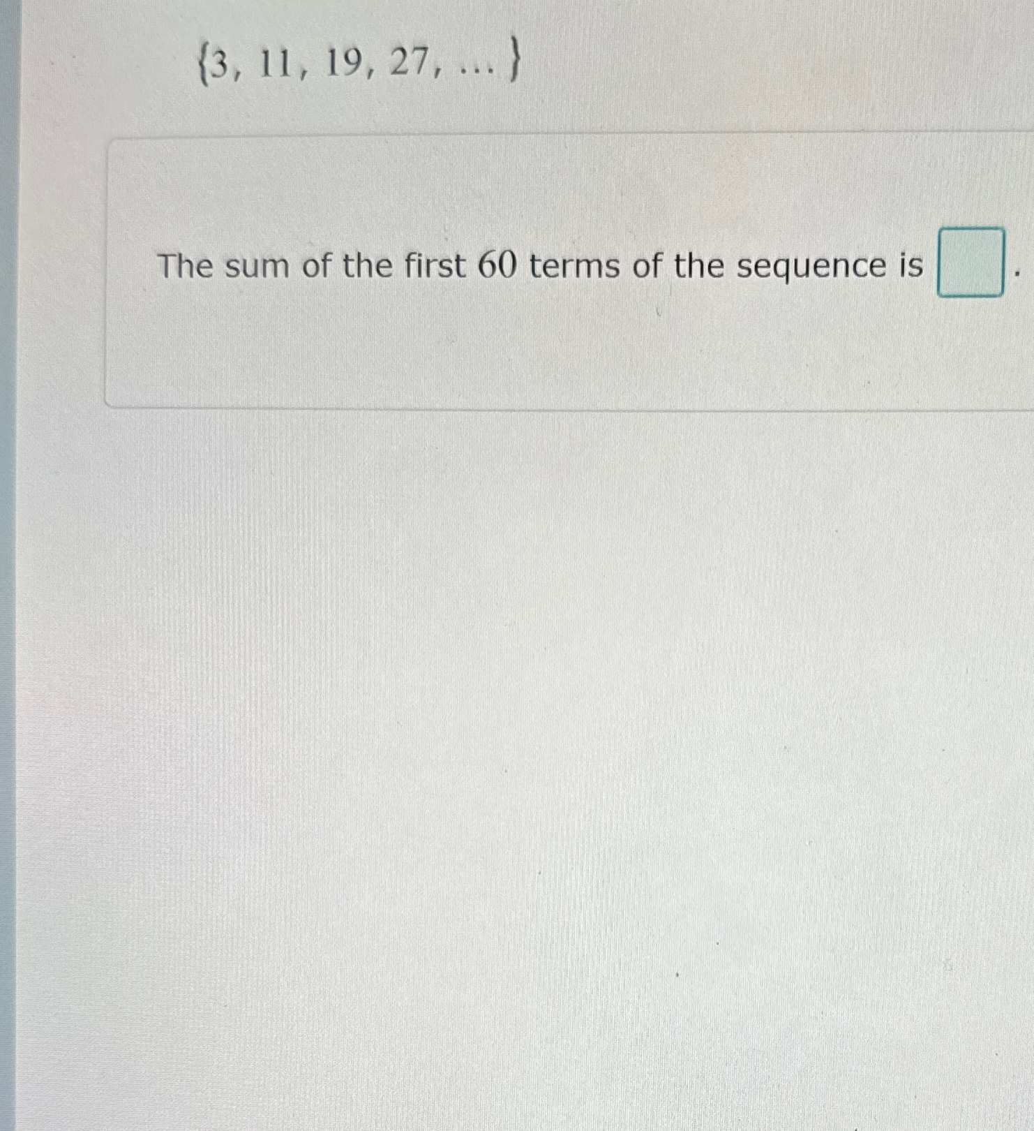 Solved {3,11,19,27,dots}The sum of the first 60 ﻿terms of | Chegg.com