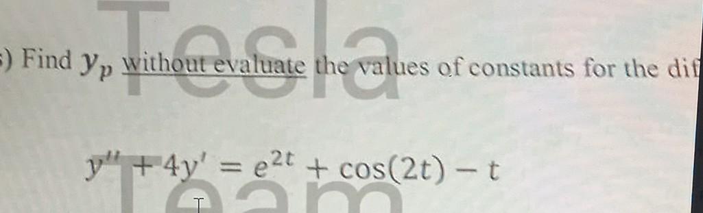 Solved Find yp without evaluate the values of constants for | Chegg.com